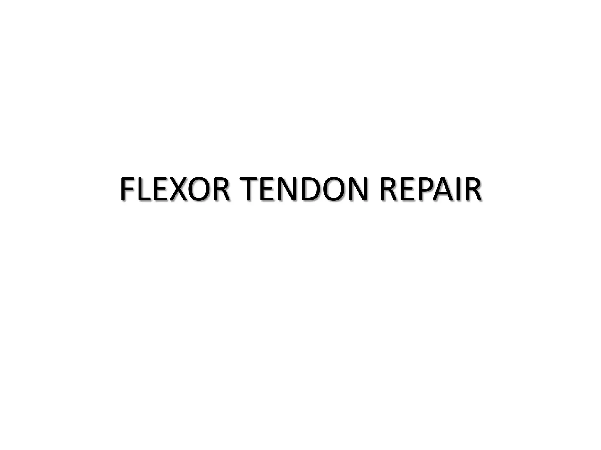 Flexor tendon repair | PPTX