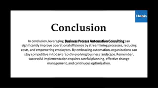 Streamlining Operations: Maximizing Efficiency through Business Process Automation Consulting | PPTX