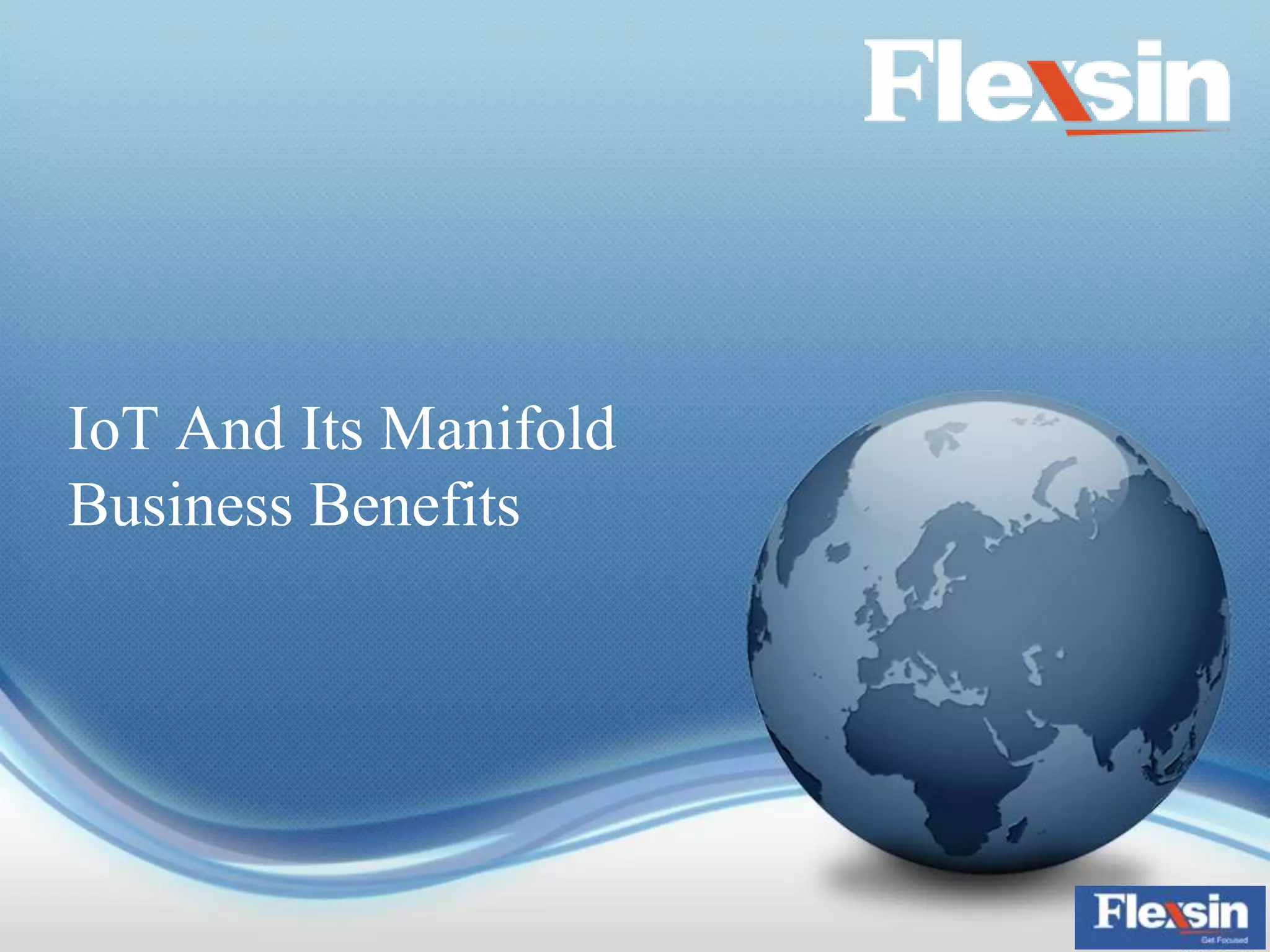 IoT And Its Manifold Business Benefits - Flexsin Inc | PPT