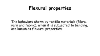 Flexural Properties of Fiber | Flexural Properties of Textile Fiber | PPTX