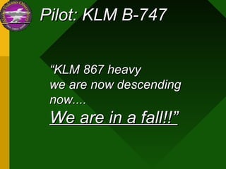 Flight Recording from KLM 867 as it flew into an ash cloud in 1989 | PPT