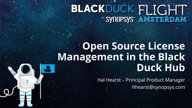 FLIGHT Amsterdam Presentation - Open Source License Management in the Black Duck Hub | PPT