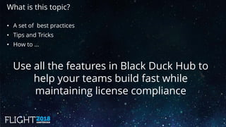 FLIGHT Amsterdam Presentation - Open Source License Management in the Black Duck Hub | PPT