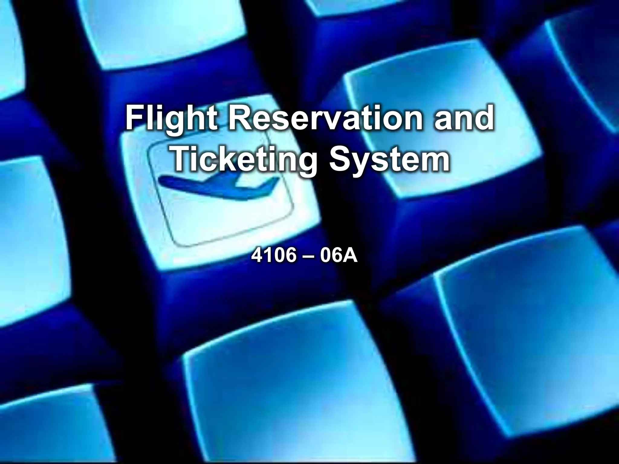 Flight reservation and ticketing system ppt | PPT