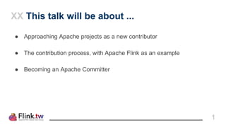 Apache Software Foundation: How To Contribute, with Apache Flink as ...