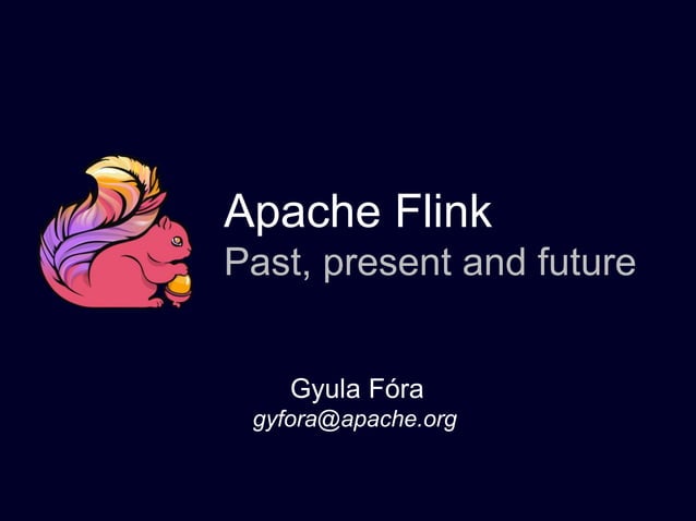 Apache Flink: Past, Present and Future | PPTX