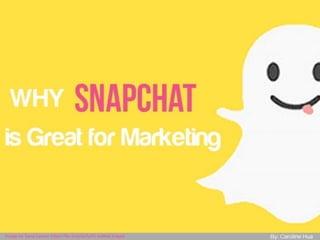 Why Snapchat is Great for Marketing | PPT
