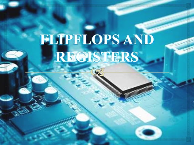 Flip flops and registers | PPTX