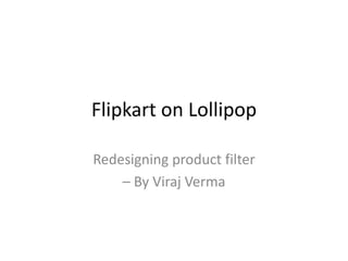 Flipkart on Lollipop - filter concept | PPTX