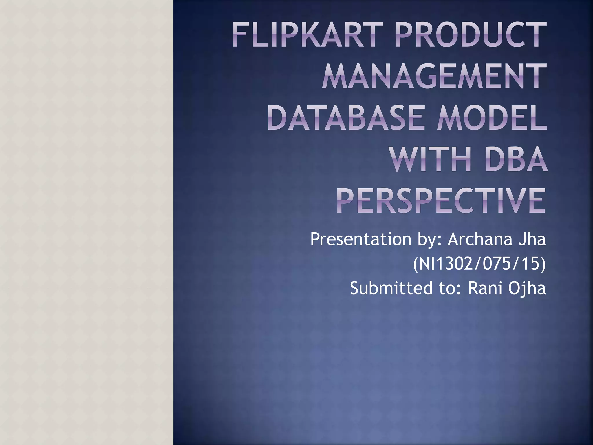 Flipkart product management database model with dba perspective | PPTX