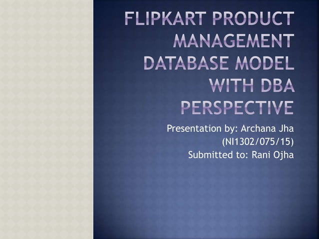 Flipkart product management database model with dba perspective | PPTX | Databases | Computer ...
