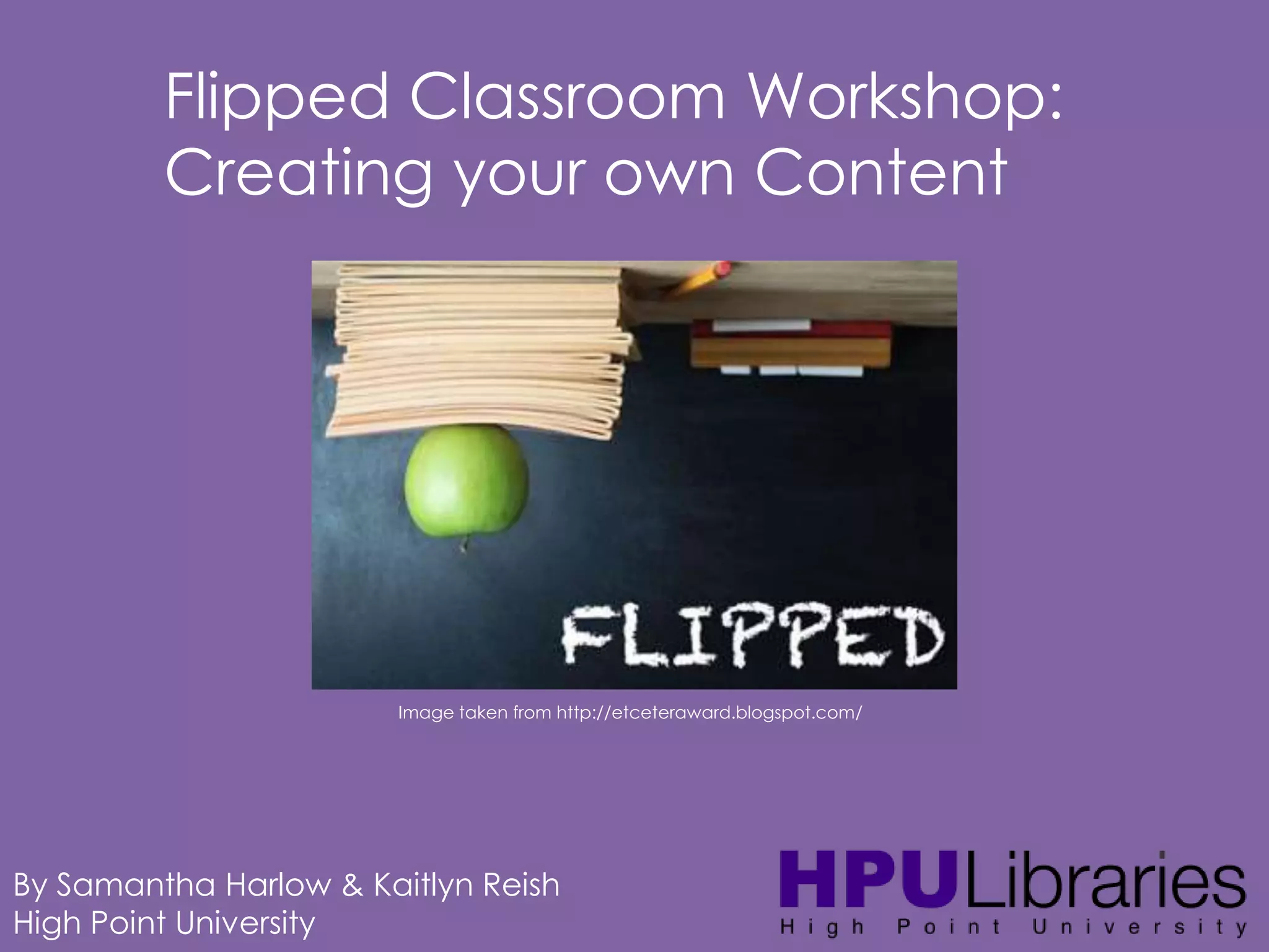 HPU Flipped Classroom: Creating Your Own Content | PPTX
