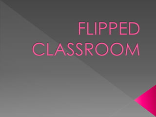 Flipped Classroom | PPTX | Educational Assessment | Education