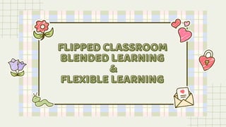 Flipped Classroom, Blended Learning, Flexible learning.pdf ...