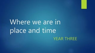 Where we are in place and time | PPTX