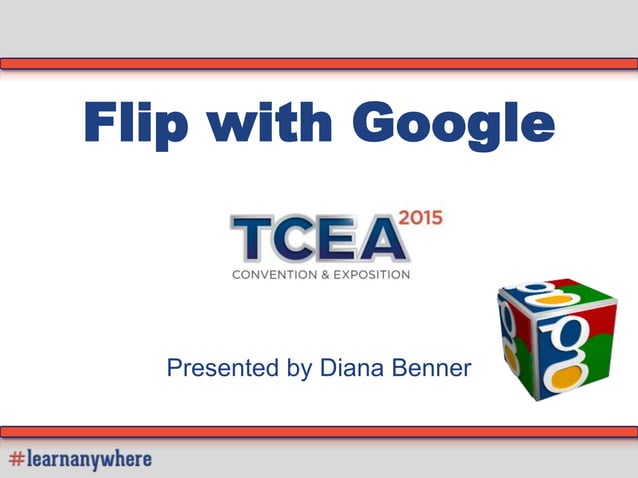 Flip With Google - TCEA 2015 | PPT