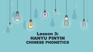 FL LESSON 3 Hanyu Pinyin Chinese Phonetics.pptx