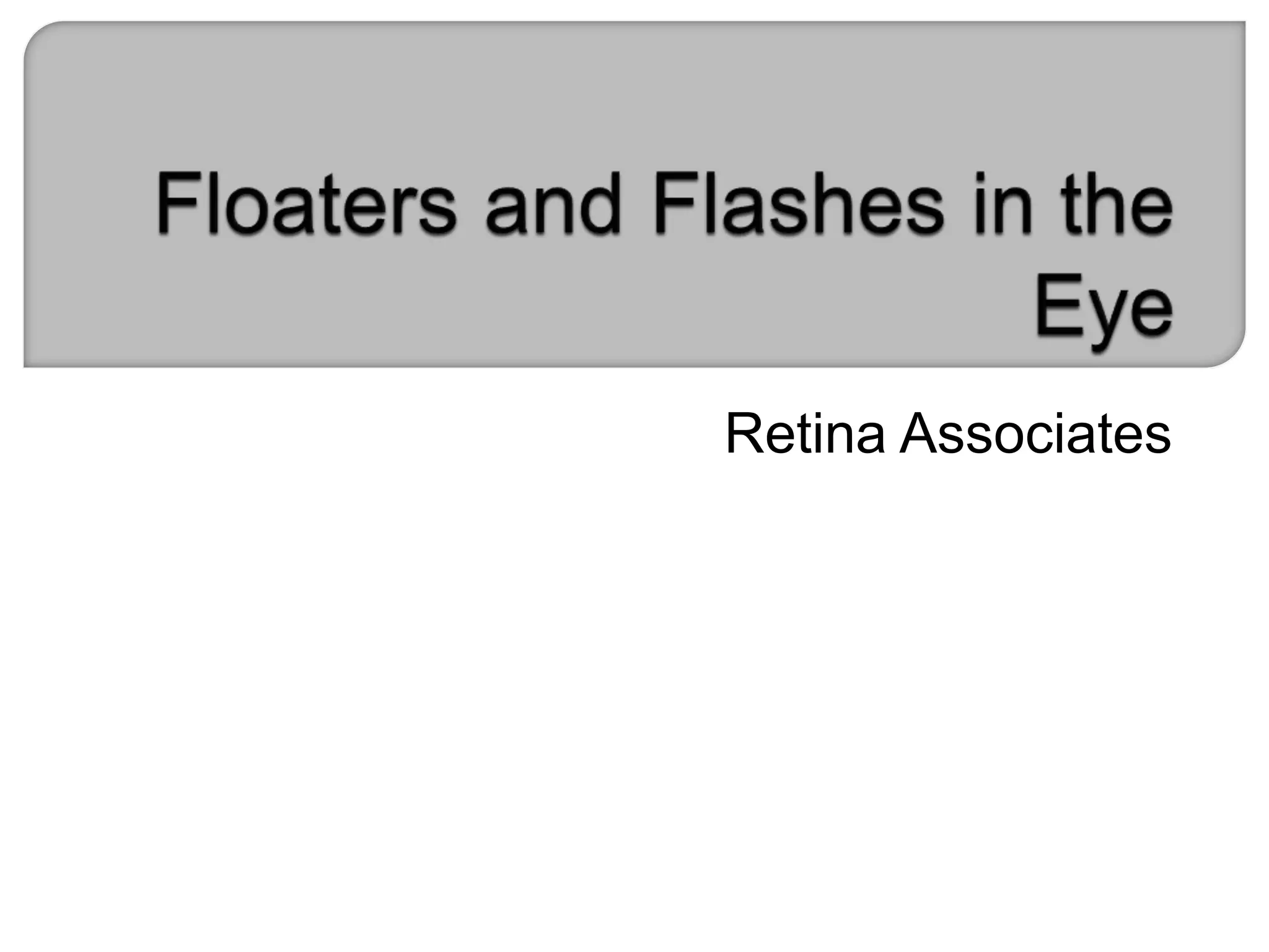 Floaters and Flashes in the Eye | PPTX