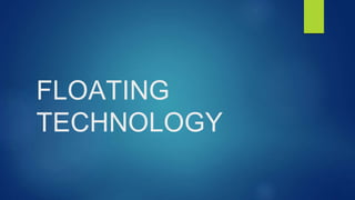 Floating Technology | PPTX