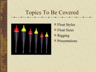 Floats and how to fish them | PPT