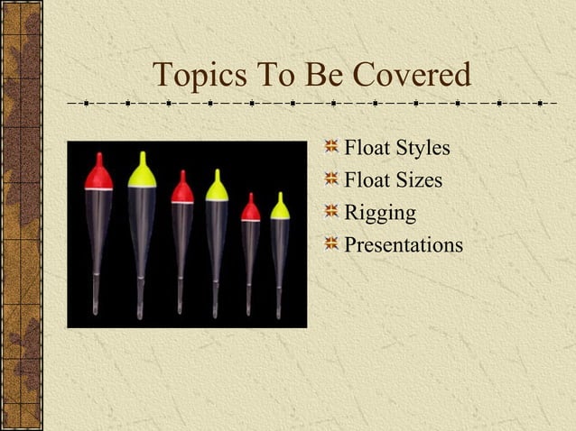 Floats and how to fish them | PPT