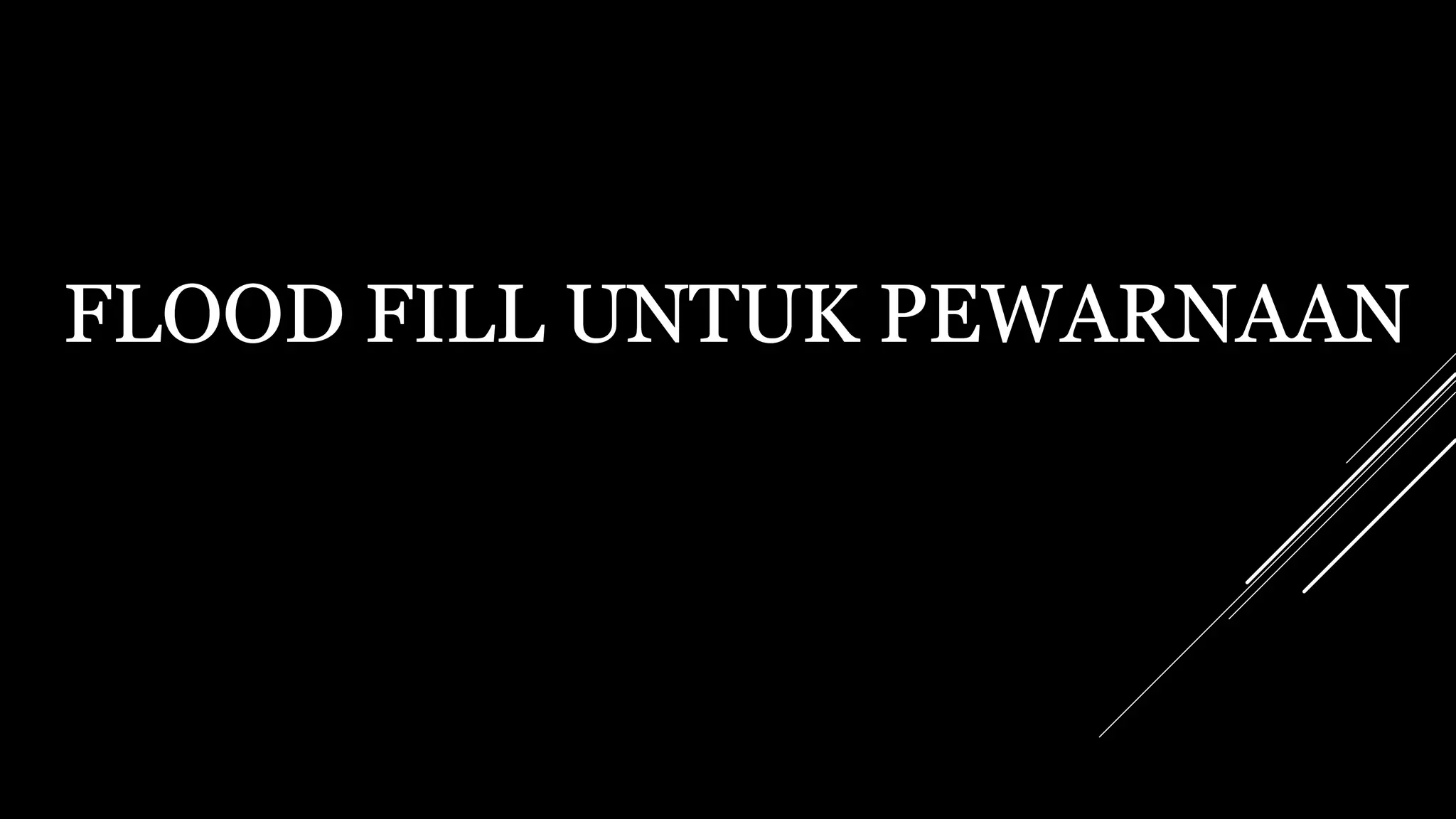 Algoritma Flood Fill untuk Pewarnaan Objek | PPTX