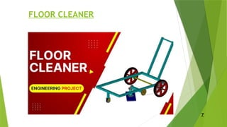 FLOOR CLEANER PROJECT OF MECHANICAL BRANCH | PPTX
