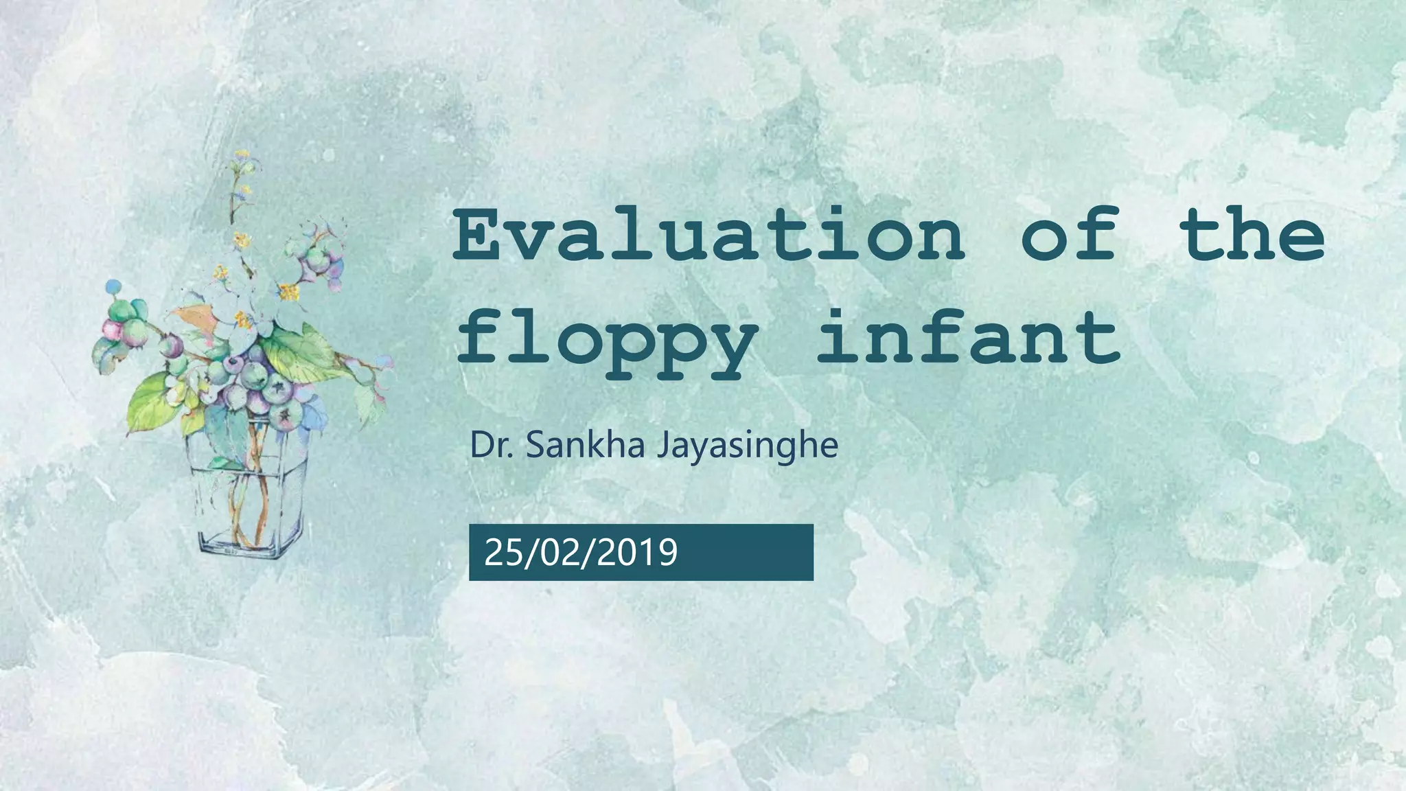 Floppy infant- Dr. Sankha Jayasinghe | PDF