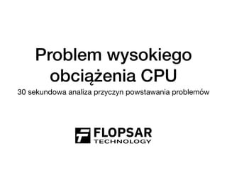Flopsar high cpu-problem | PPT