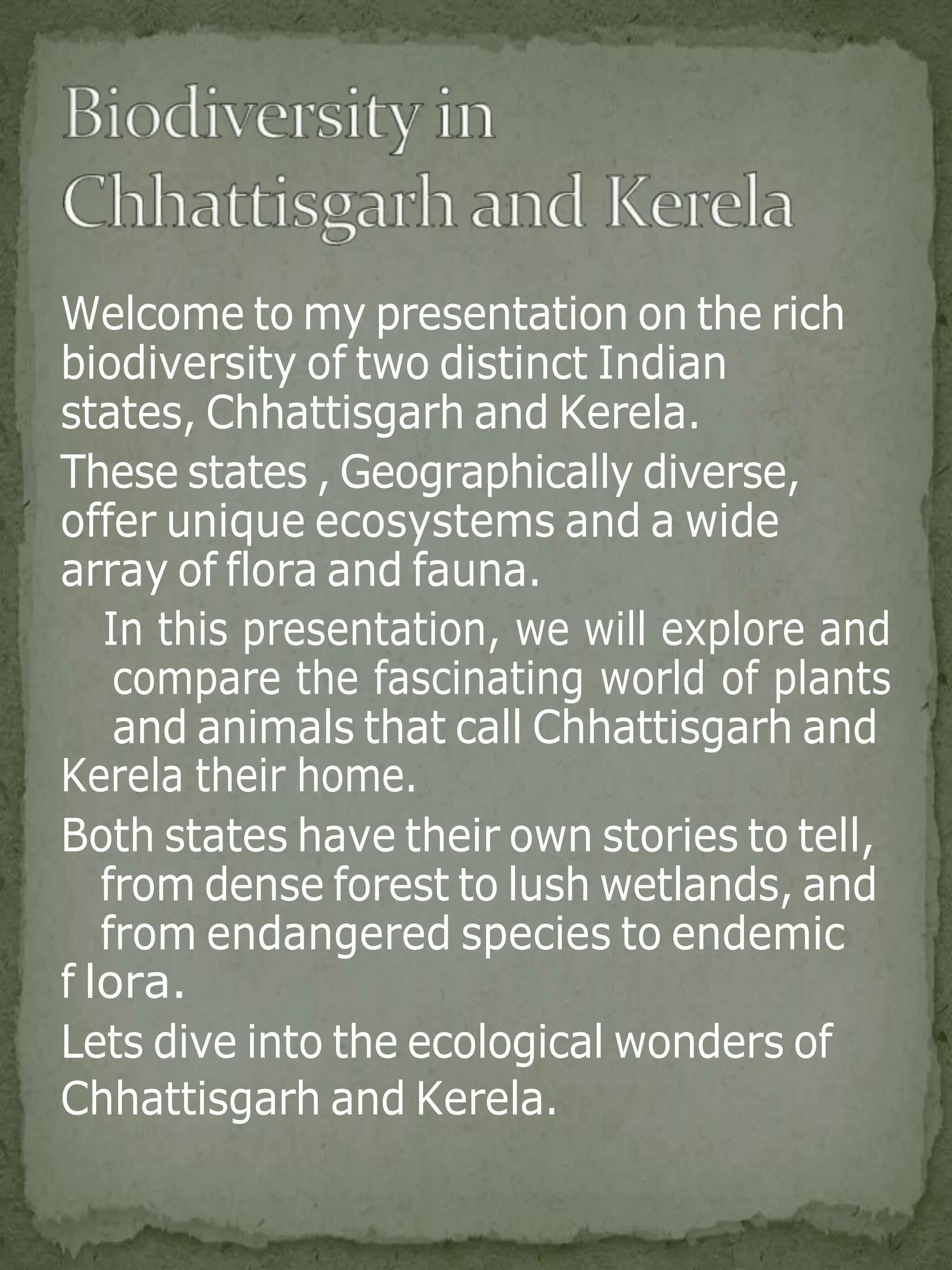 Compare the flora and fauna of Kerala and Chhattisgarh ...