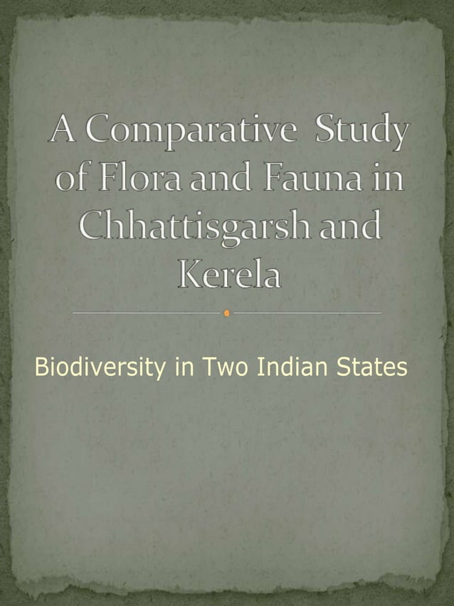 Compare the flora and fauna of Kerala and Chhattisgarh ...