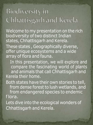 Compare the flora and fauna of Kerala and Chhattisgarh ...