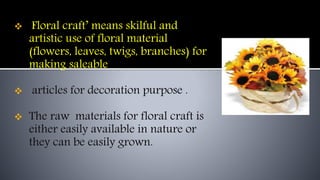 Floral craft, utilisation of flower , | PPTX