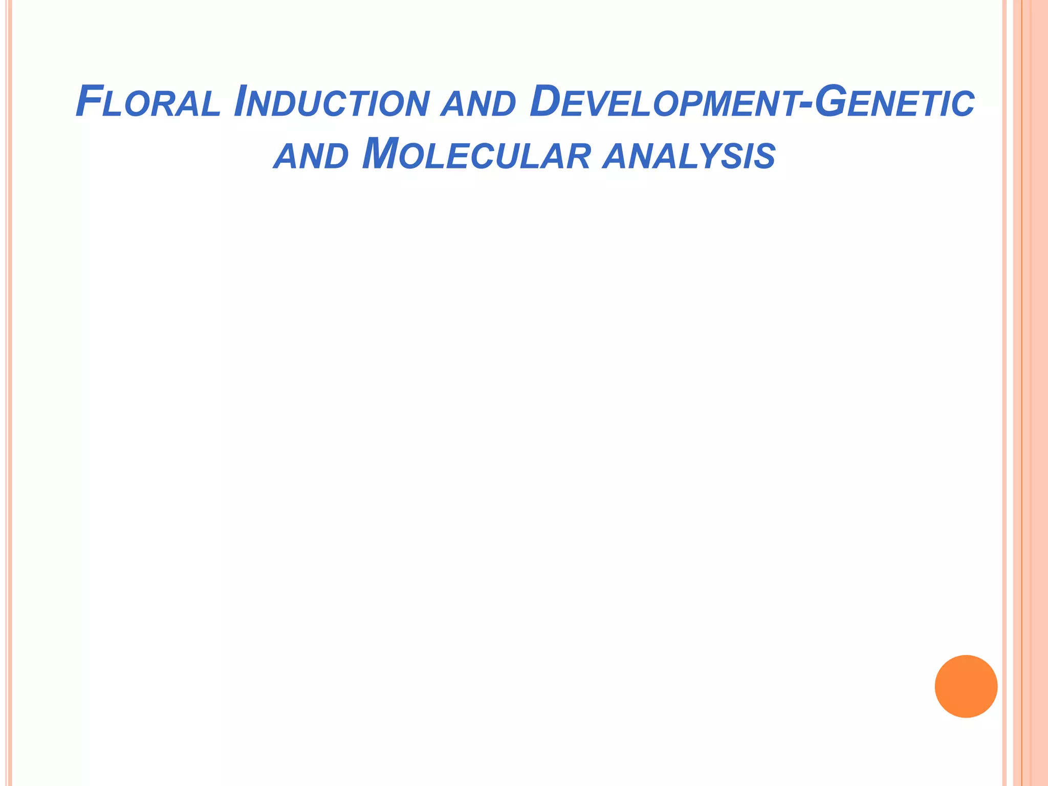 Floral induction and development genetic and molecular analysis | PPTX
