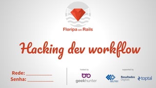 Floripa on Rails - dev workflow | PPT