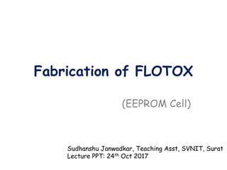 Fabrication of Floating Gate MOS (FLOTOX) | PPTX