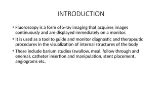 FLOUROSCOPIC EQUIPMENT AND MANY MORE OF IT | PPTX
