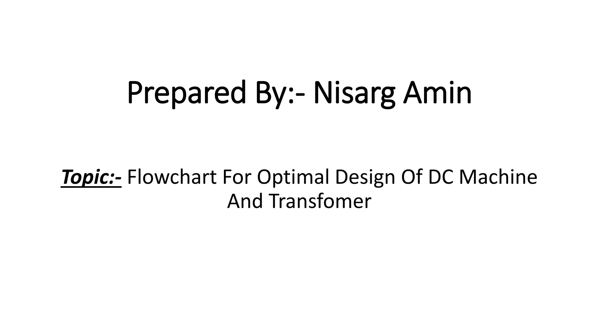 Flowchart for optimal design of dc machine and transfomer | PPTX