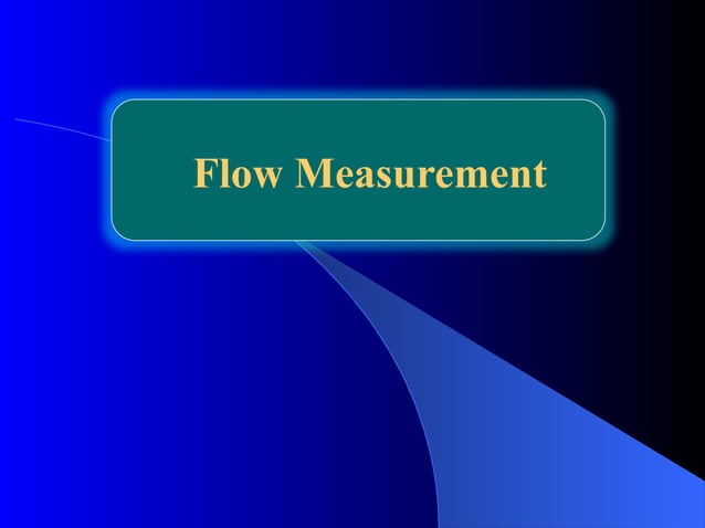 Flow Measurement chapter in metrology .ppt