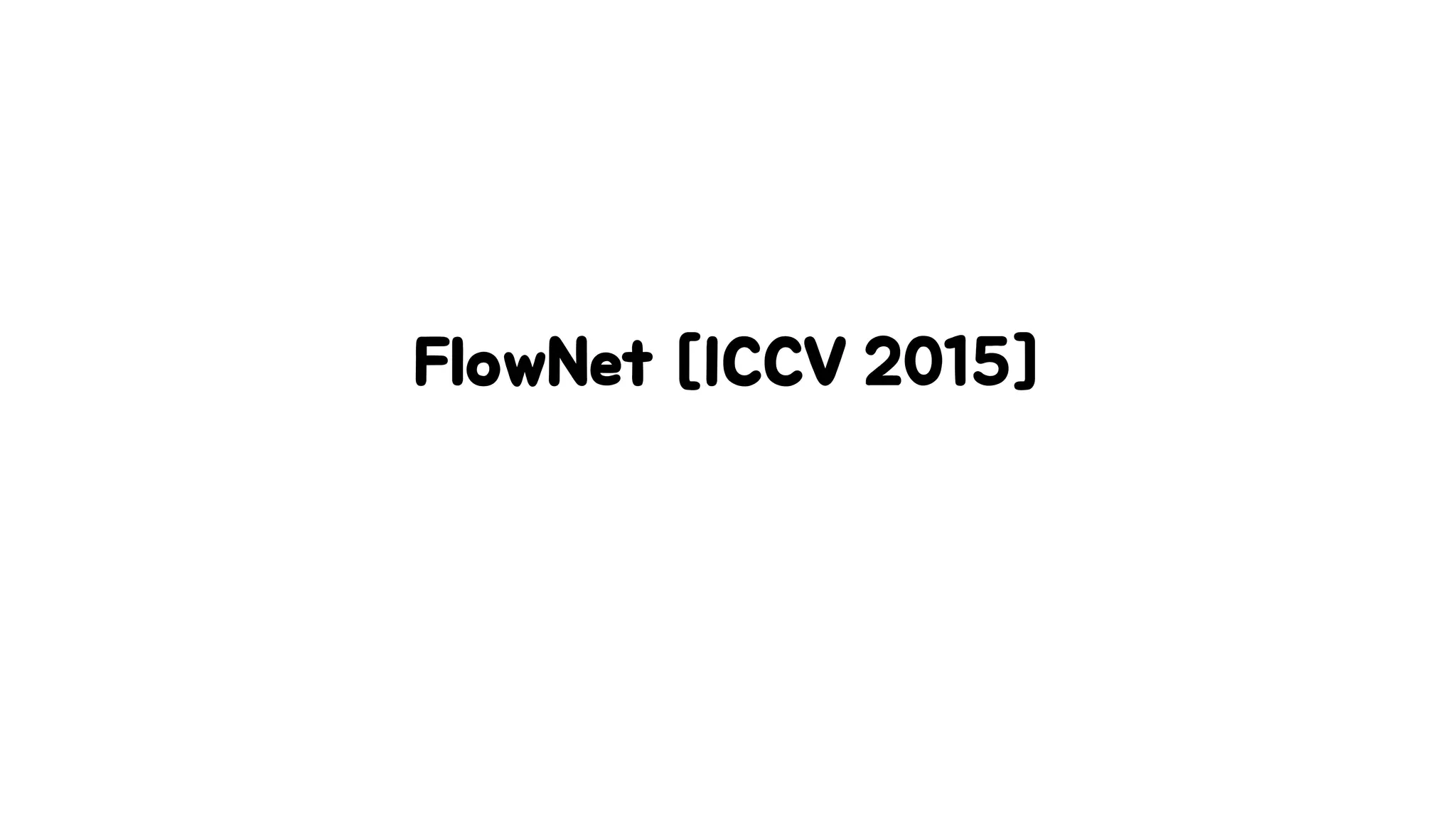 PR-214: FlowNet: Learning Optical Flow with Convolutional Networks | PDF