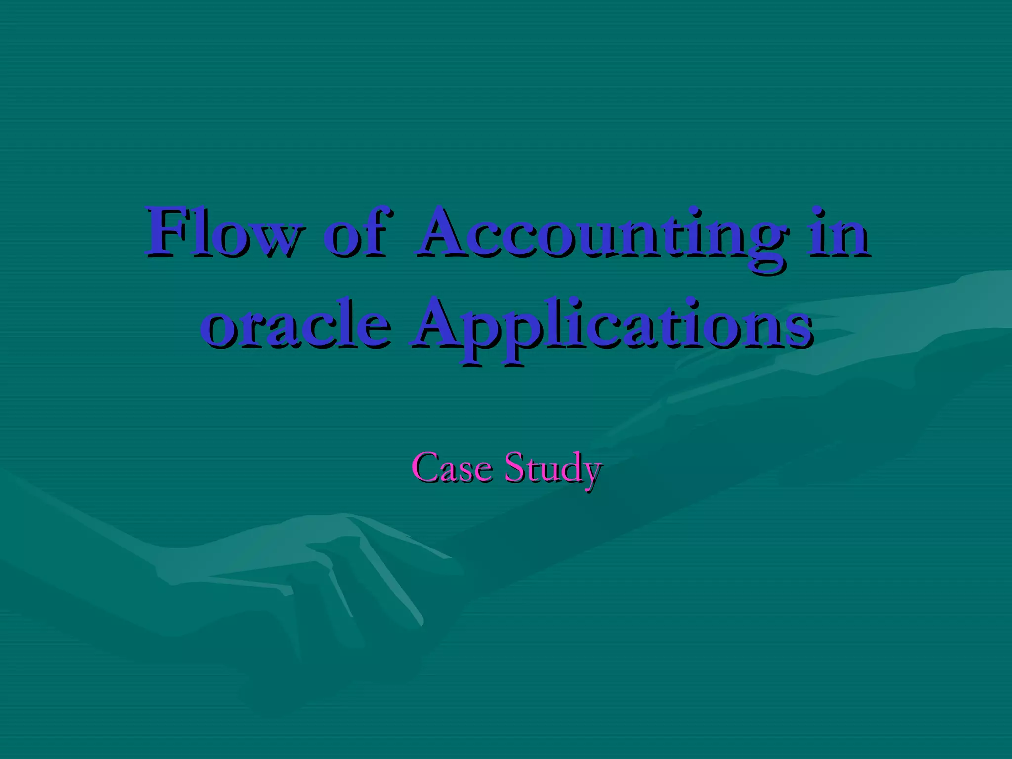 Flow Of Accounting Entries In Oracle Applications Ppt