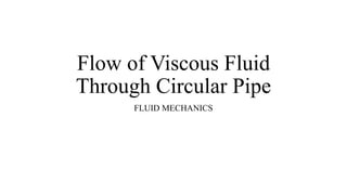 Flow of viscous fluid through circular pipe | PPTX
