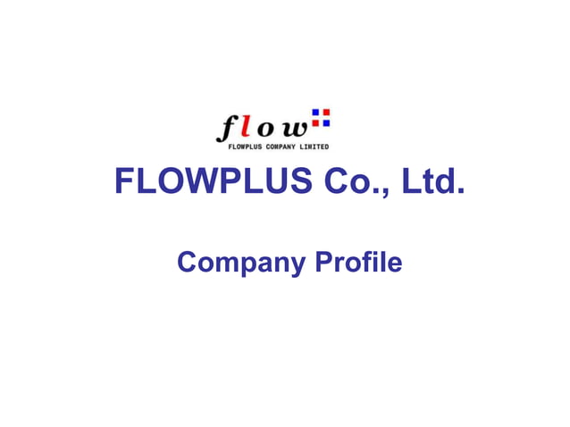 Flowplus company profile and product | PPTX | Business | Business and Finance