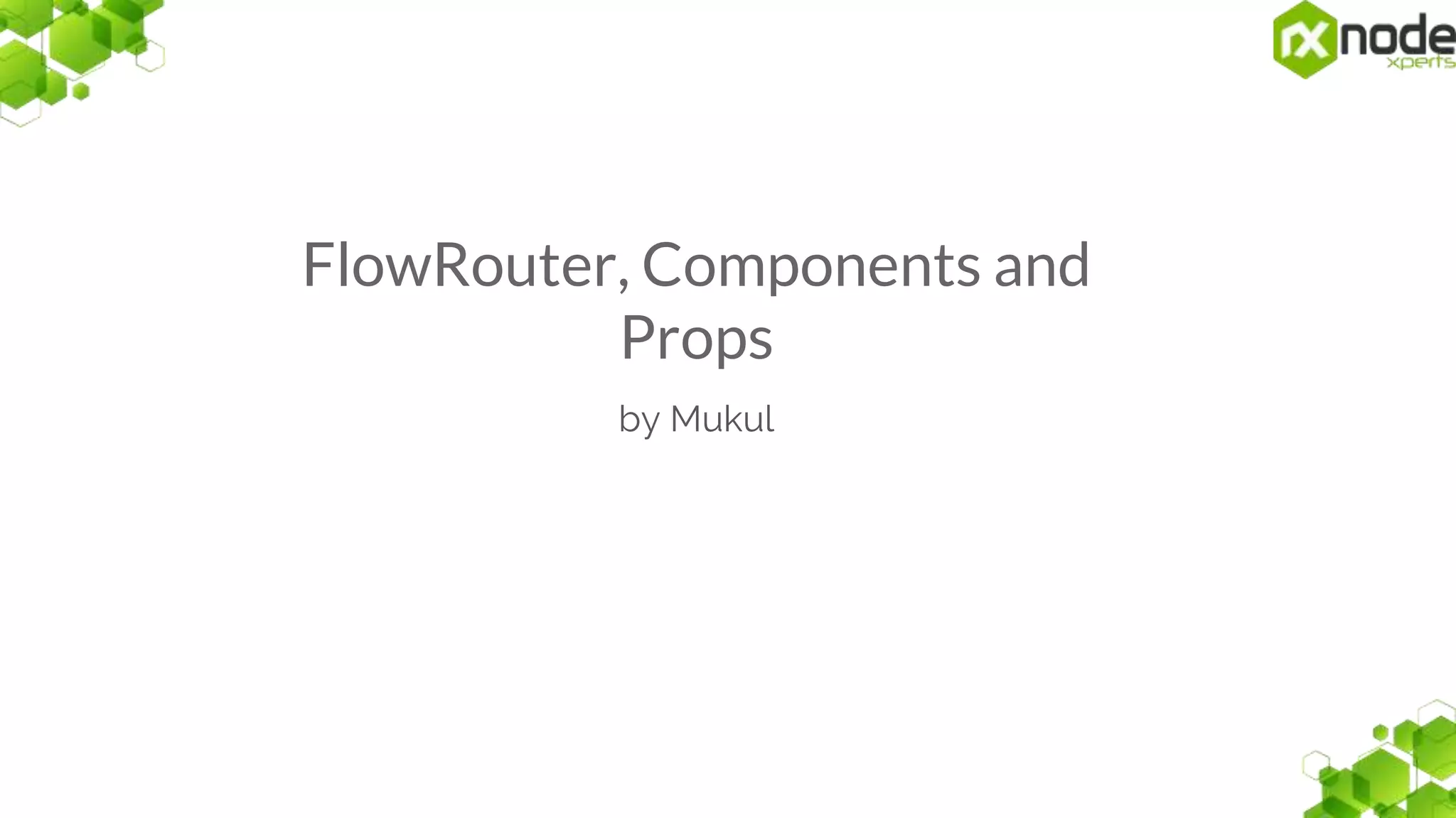Flow router, components and props | PPT