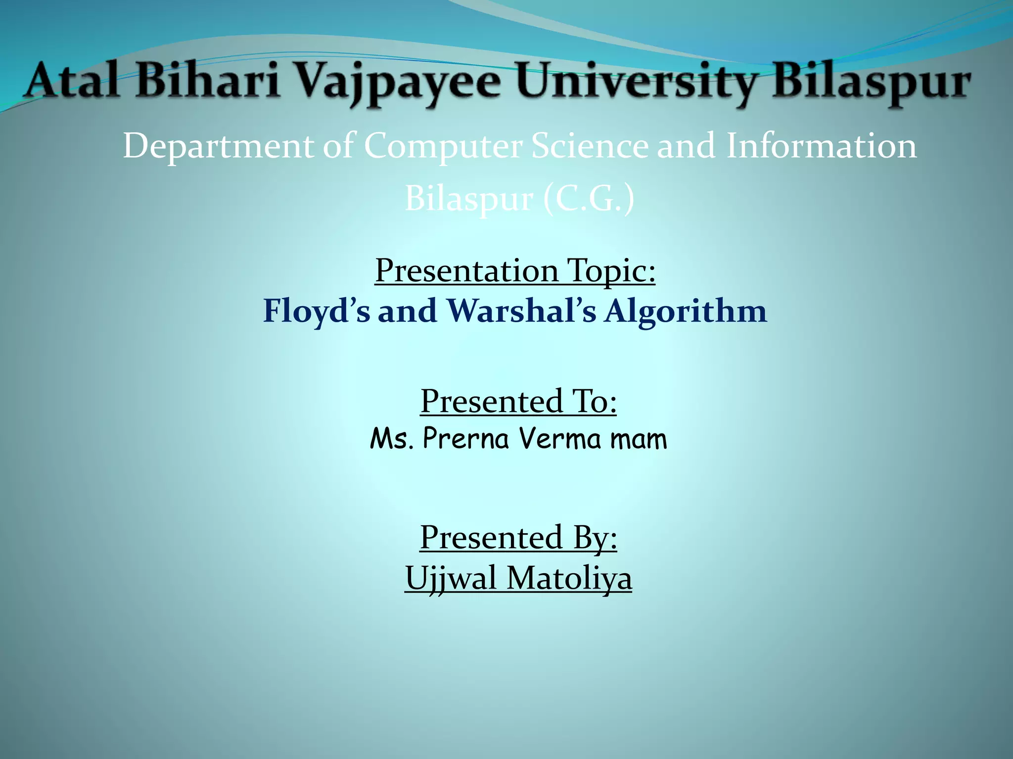 Floyd’s and Warshal’s Algorithm ujjwal matoliya.pptx | Technology & Computing