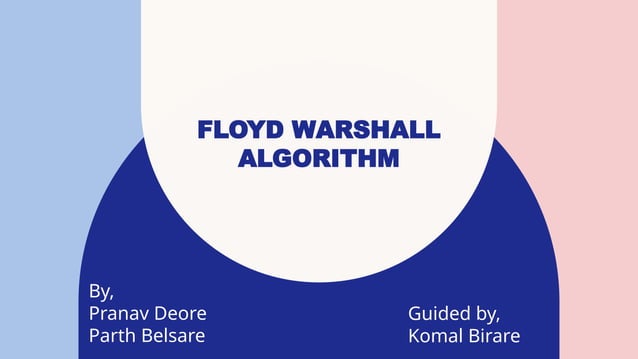 Floyd warshall algorithm and it's applications | PPTX