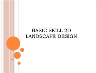 Basic skill of 2D LANDSCAPE design presentation | PPTX