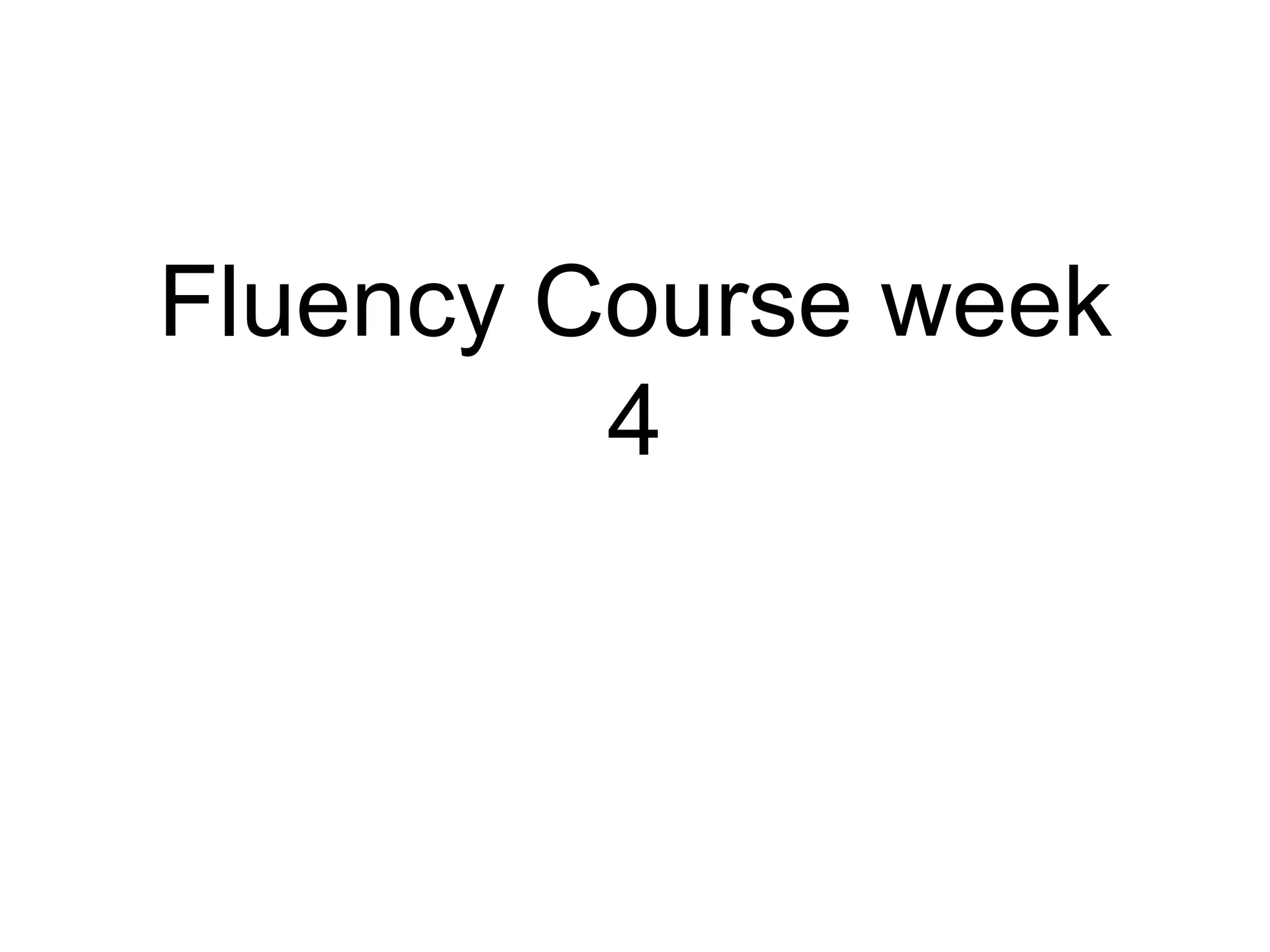 Fluency week 4 | PPTX