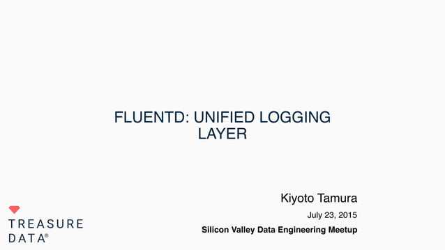 Fluentd - Unified logging layer | PPT