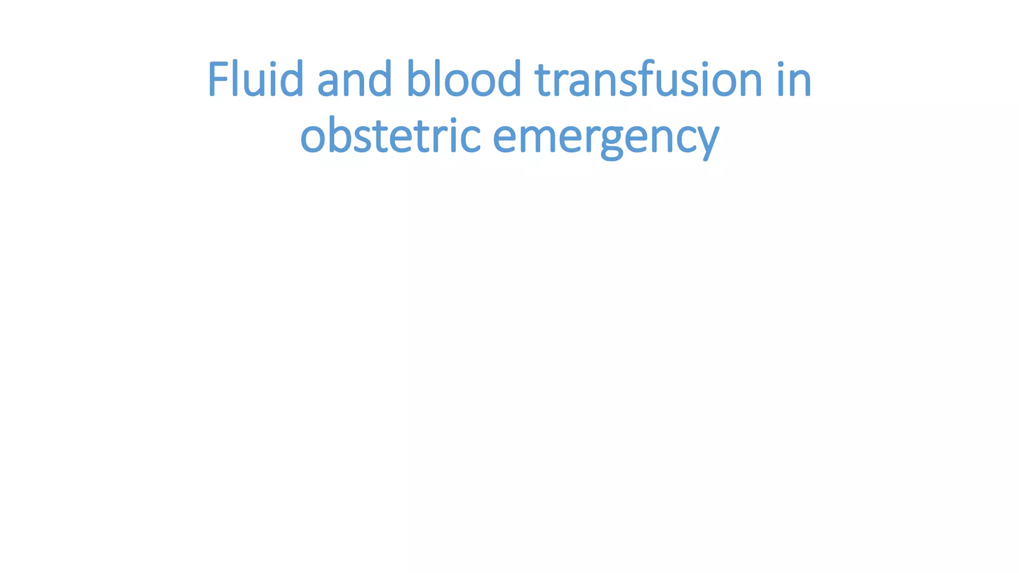 Fluid and blood transfusion in obstetric emergency.pptx